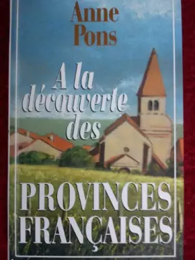 À la découverte des provinces françaises de Pons Anne et Olivier Nadel ...