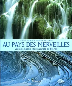Au pays des merveilles : Les plus beaux sites naturels de France ...