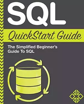 SQL QuickStart Guide: The Simplified Beginner's Guide To SQL · Livre d ...